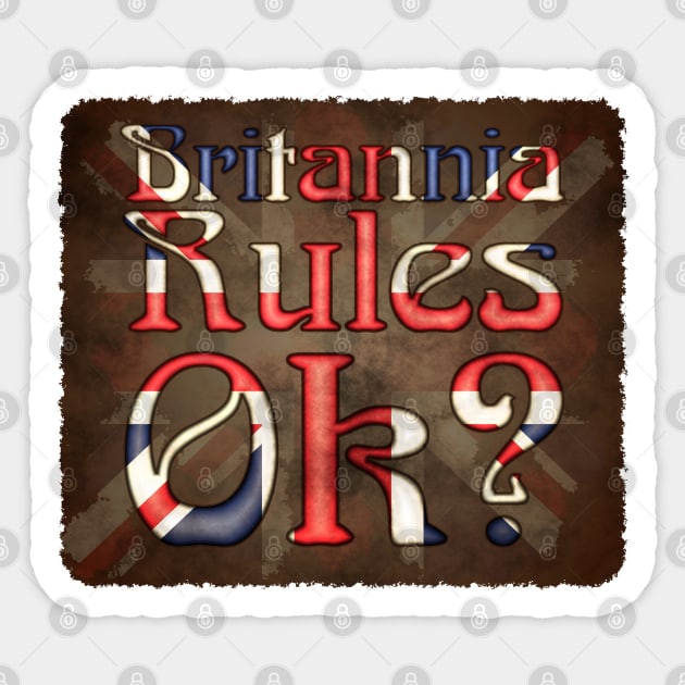 Britannia Rules Ok? - Great Britain - Sticker | TeePublic