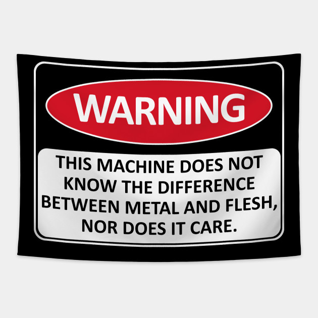 Warning This Machine Does Not Know The Difference Between Metal And ...