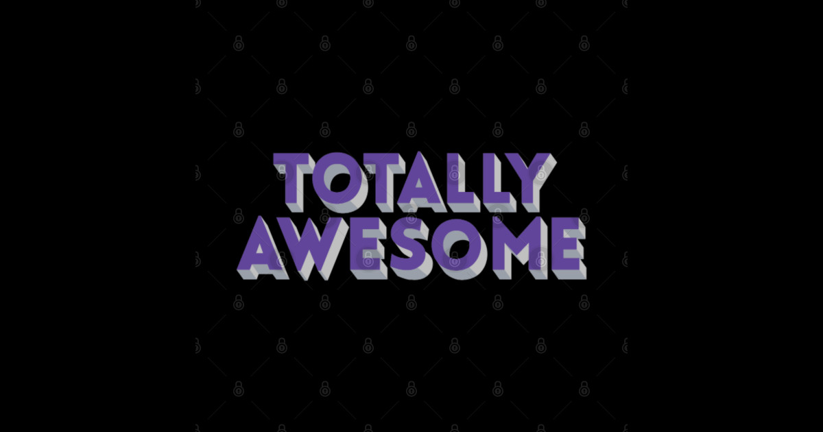 Totally Awesome - Totally Awesome - Sticker | TeePublic