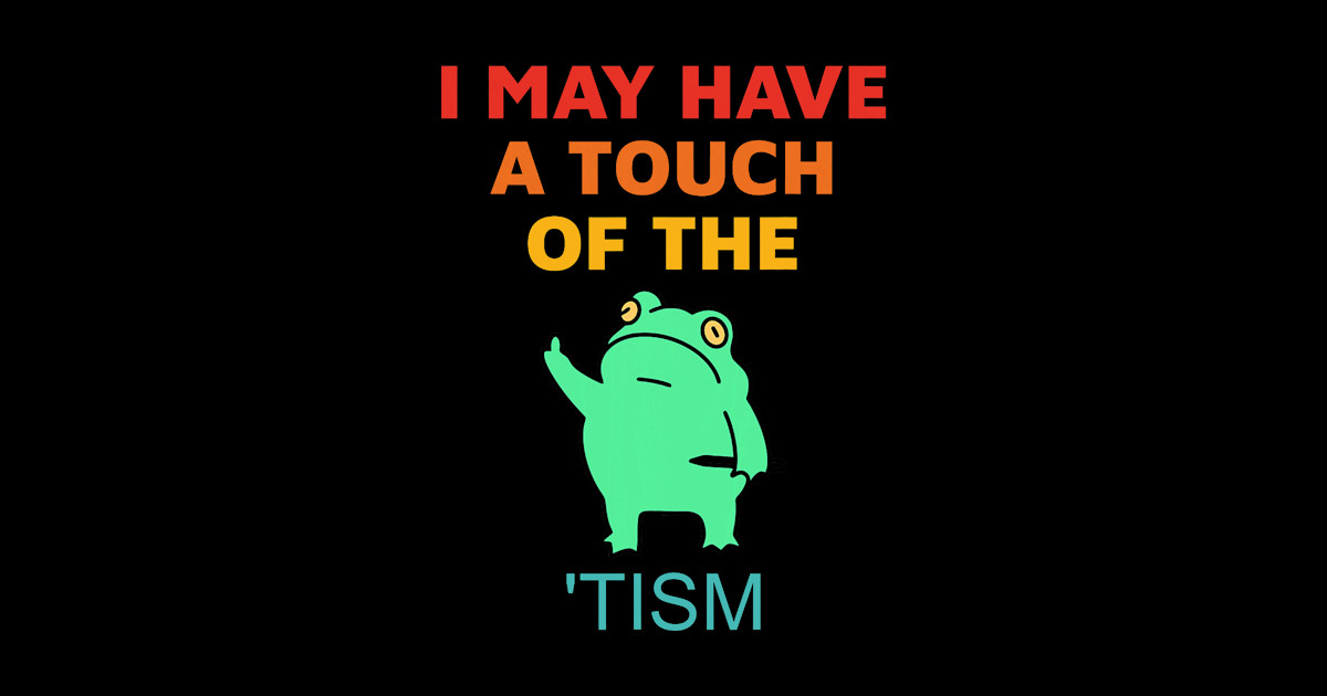I May Have A Touch Of The Tism Vintage - Touch Of The Tism - Sticker ...