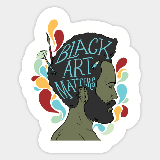 Black Art Matters BHM - Black History Month - Sticker | TeePublic