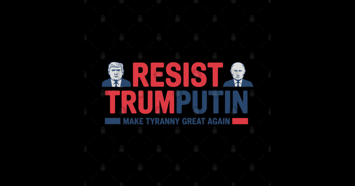 Resist Trumputin, Make Tyranny great again - Trump Putin - Sticker ...