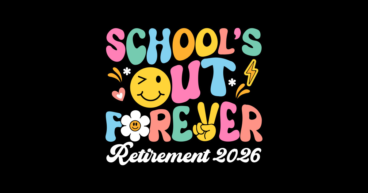 School’s Out Forever Teacher Retirement 2026 Groovy - Teacher ...