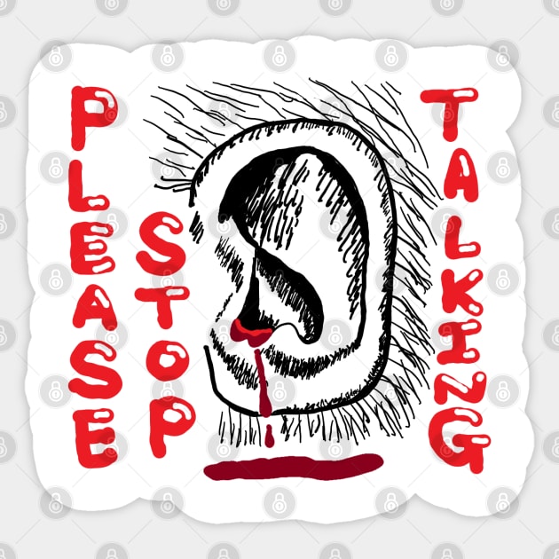 Please stop talking, ears - Please Stop Talking - Sticker | TeePublic