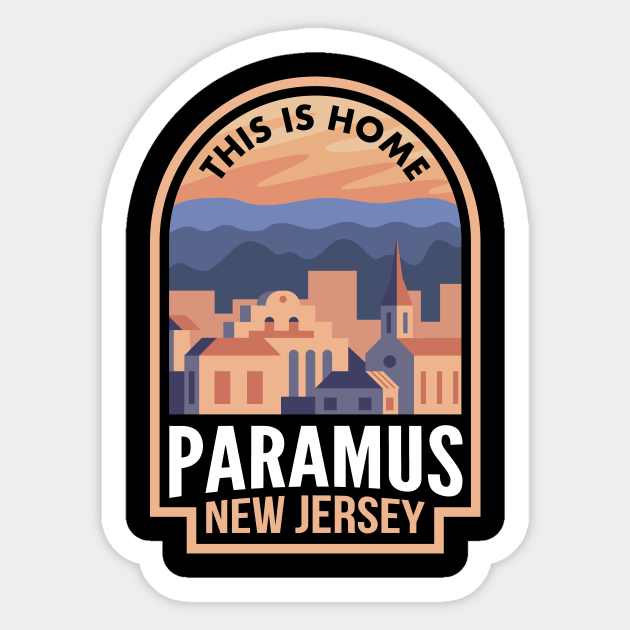 Downtown Paramus New Jersey This is Home - Paramus Nj - Sticker | TeePublic