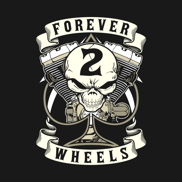 Forever 2 Wheels - Motorcycles - T-Shirt | TeePublic