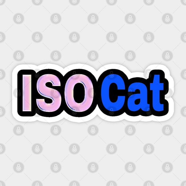 ISO Cat - Front - Iso Cat - Sticker | TeePublic