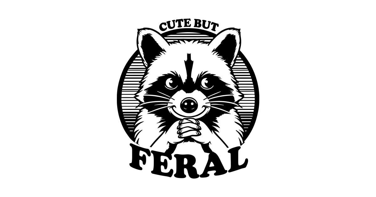 Cute But Feral Summer Vacation Feral Girl Funny Meme - Cute But Feral ...
