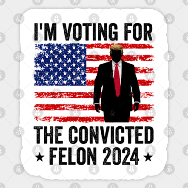 im voting for the convicted felon - Im Voting For The Convicted Felon ...