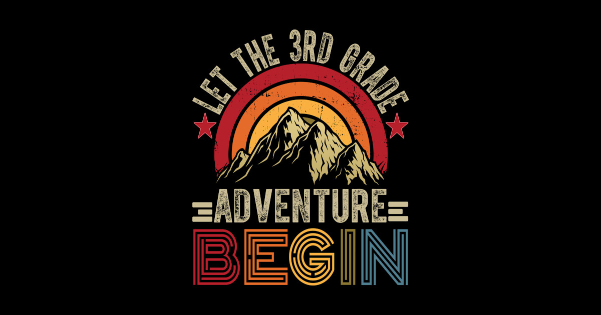 Let The 3rd Grade Adventure Begin First Day Teacher Kid - Let The 3rd ...