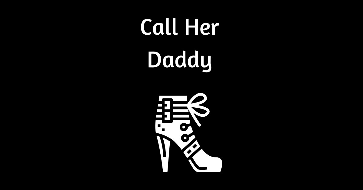 Call Her Daddy Bdsm Reference Call Her Daddy Sticker Teepublic