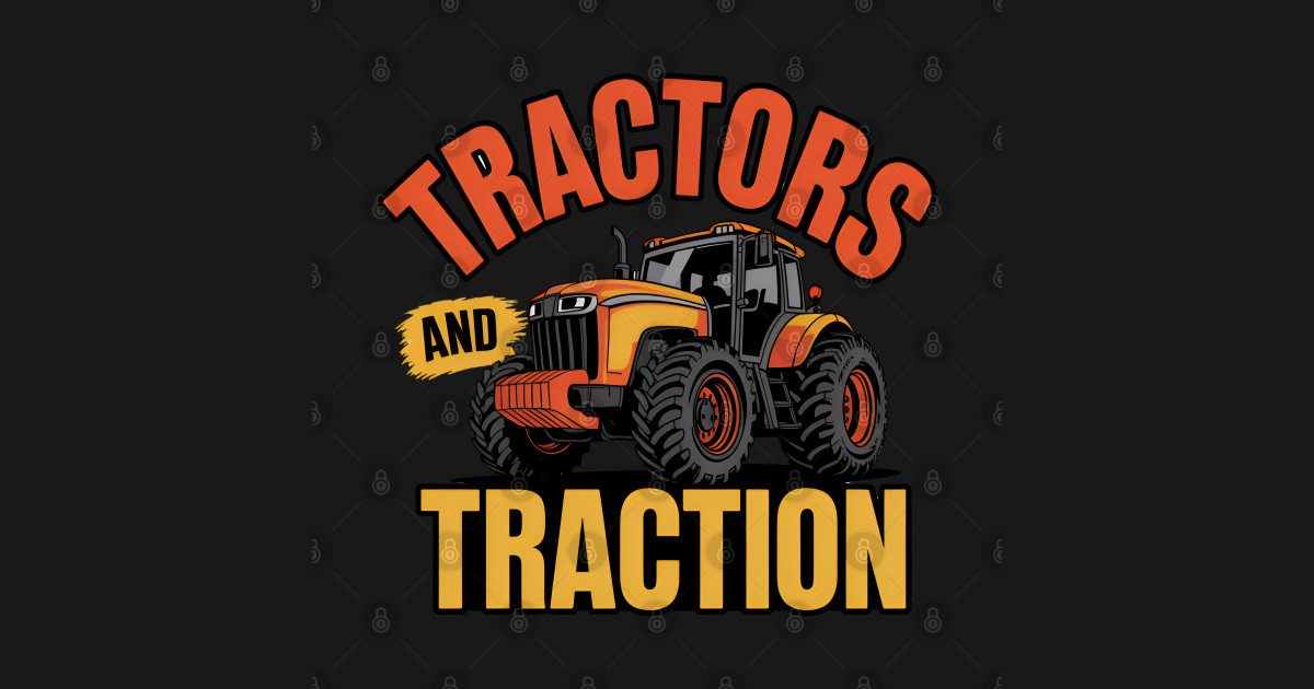 Tractors and Traction Tractor Pulling - Tractor - T-Shirt | TeePublic