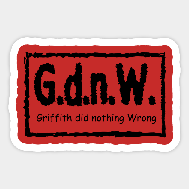 Griffith did nothing Wrong - Griffith - Sticker | TeePublic