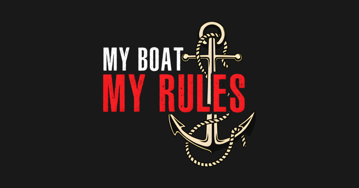 For Boat Captain My Boat My Rules - Boat Captain Rules - T-Shirt ...