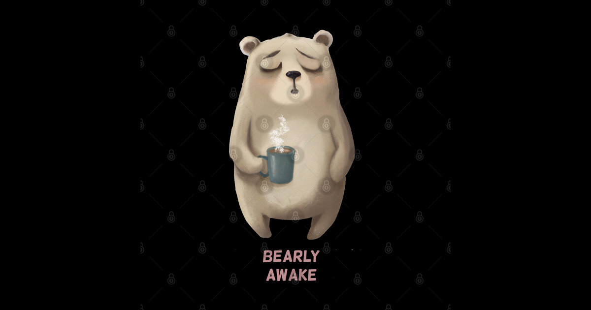 Bearly Bear Awake - Bear - Sticker | TeePublic