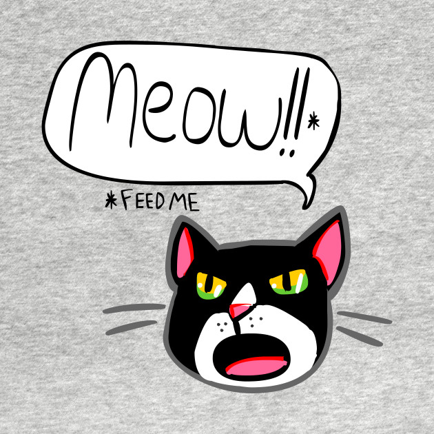 Funny Cat Feed Me Meow 2.0 - Funny Cat - T-Shirt | TeePublic