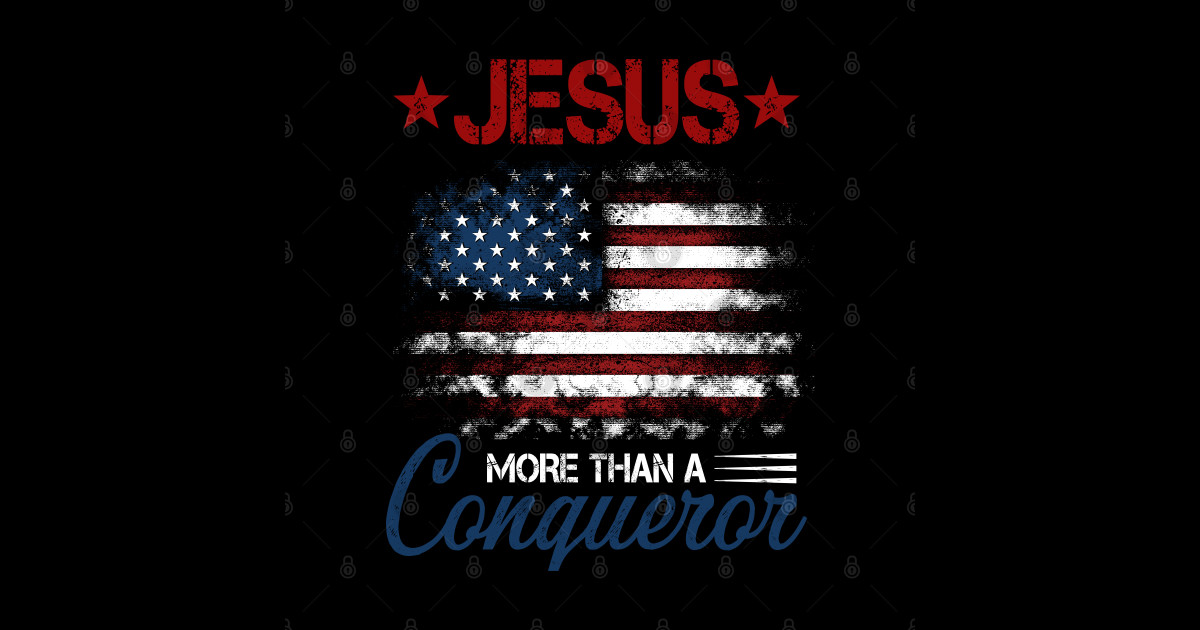 Jesus More Than A Conqueror American Flag Vintage - Jesus More Than A ...