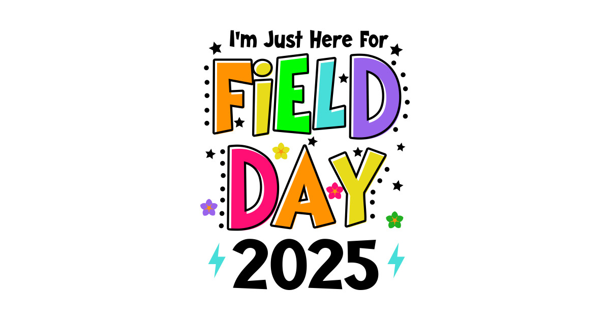 I'm Just Here For Field Day 2025 For Teachers Kids Fun Day - Field Day ...