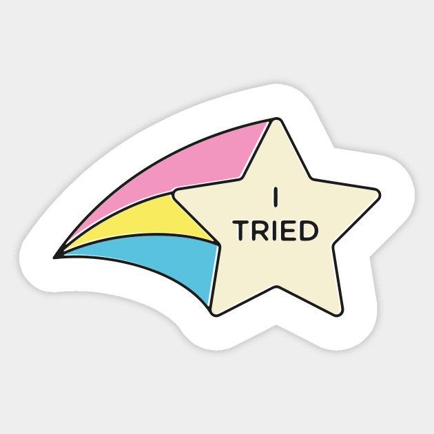 i tried - Sarcasm - Sticker | TeePublic