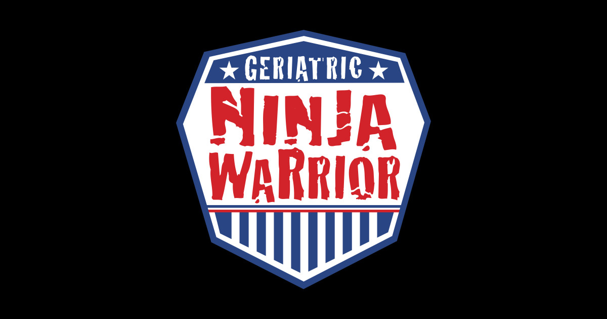 Geriatric Ninja Warrior - Humor - Pin | TeePublic