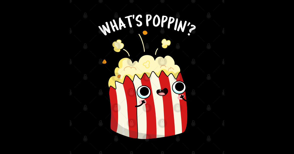 What's Poppin Cute Popcorn Pun - Popcorn Puns - Posters and Art Prints ...