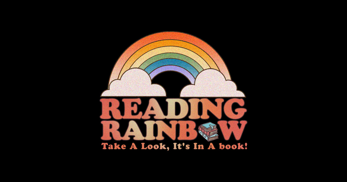 Reading Rainbow - take a look, it's in a book! - Reading Rainbow ...