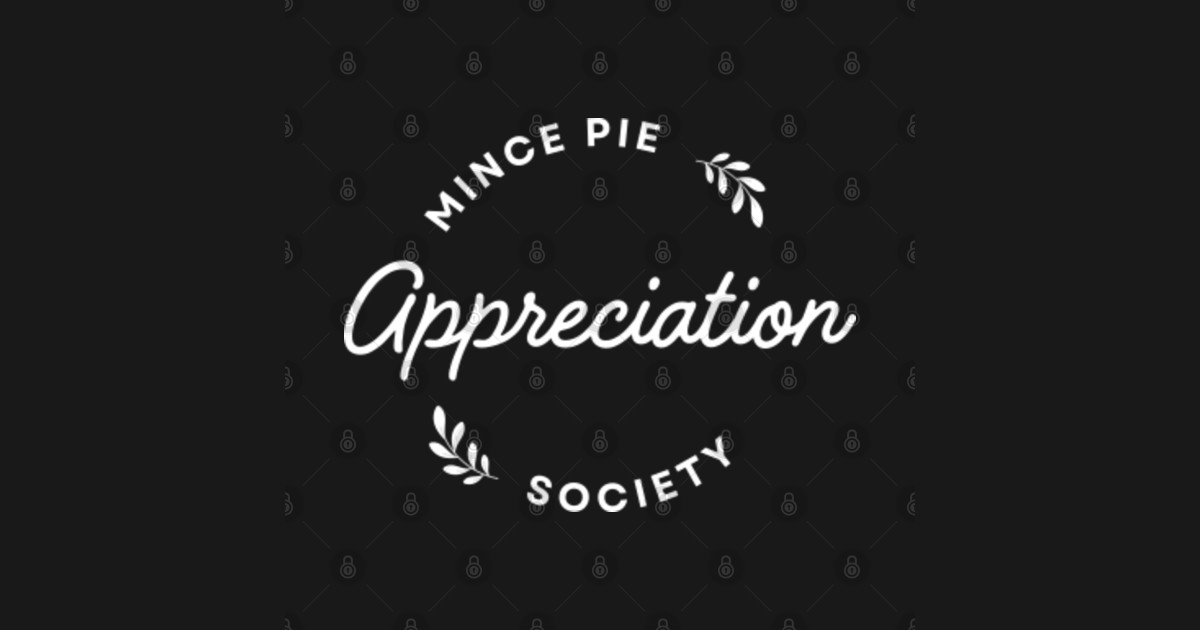 Mince Pie Appreciation Society - Mince Pies - T-Shirt | TeePublic