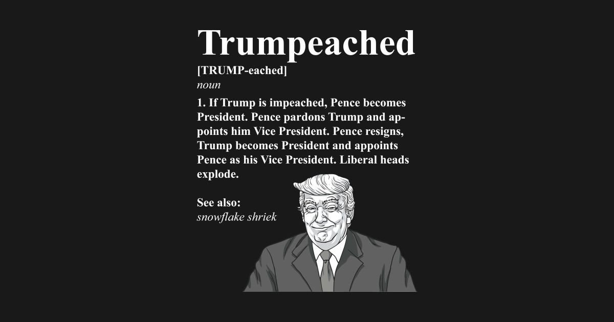 Trumpeached Definition Funny Trump Impeach Shirt - Trumpeached ...