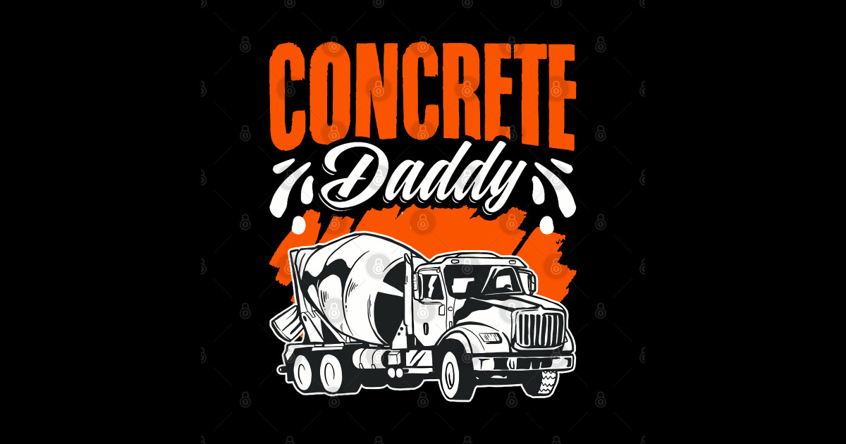 Concrete Daddy Construction Worker Father Cement Finisher - Concrete ...
