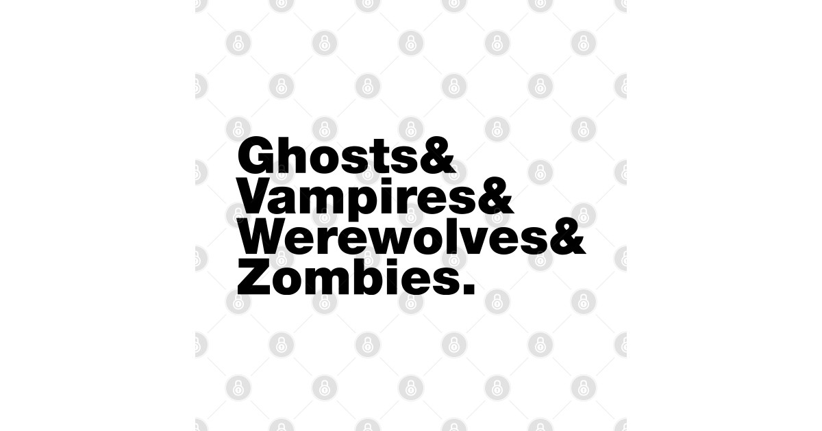 Ghosts & Vampires & Werewolves & Zombies - Ghosts Vampires Werewolves ...