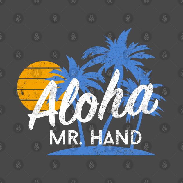 Aloha Mr. Hand - vintage design - Spicoli - T-Shirt | TeePublic