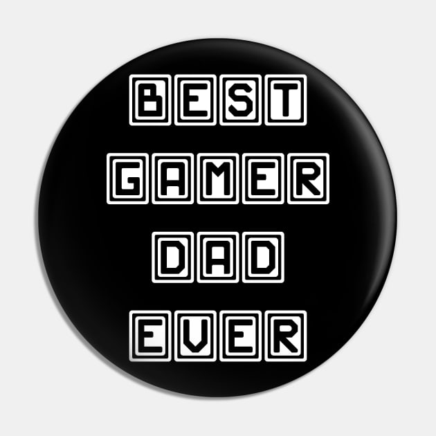 Best Gamer Dad Ever - Best Gamer Dad Ever - Pin | TeePublic