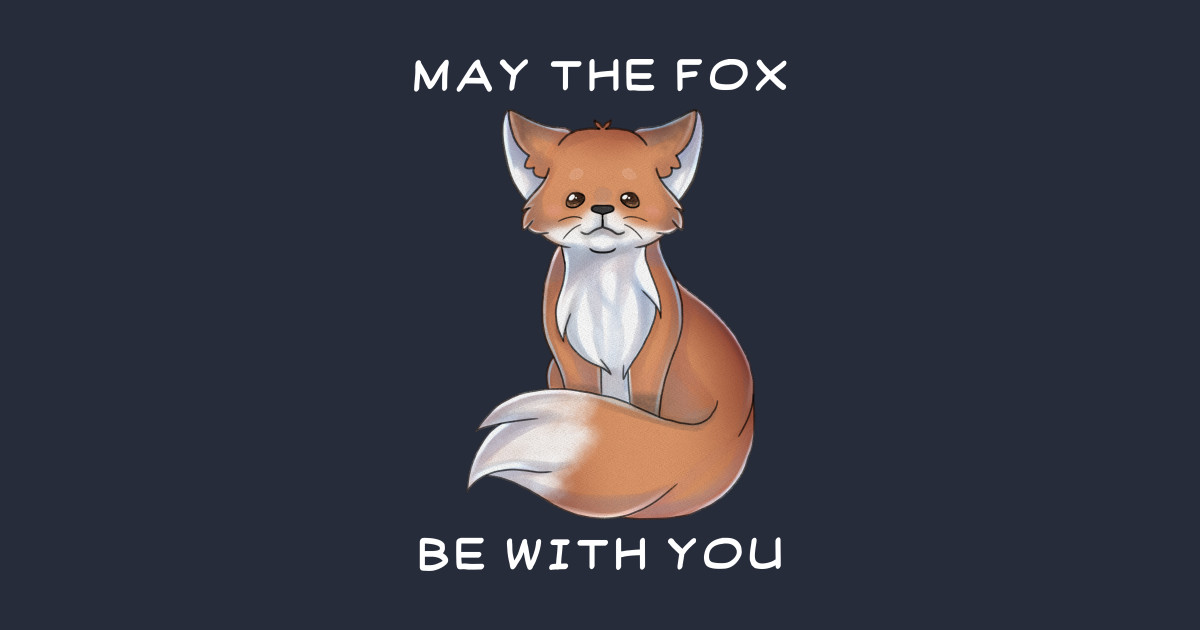 May the Fox be with you - Fox - T-Shirt | TeePublic