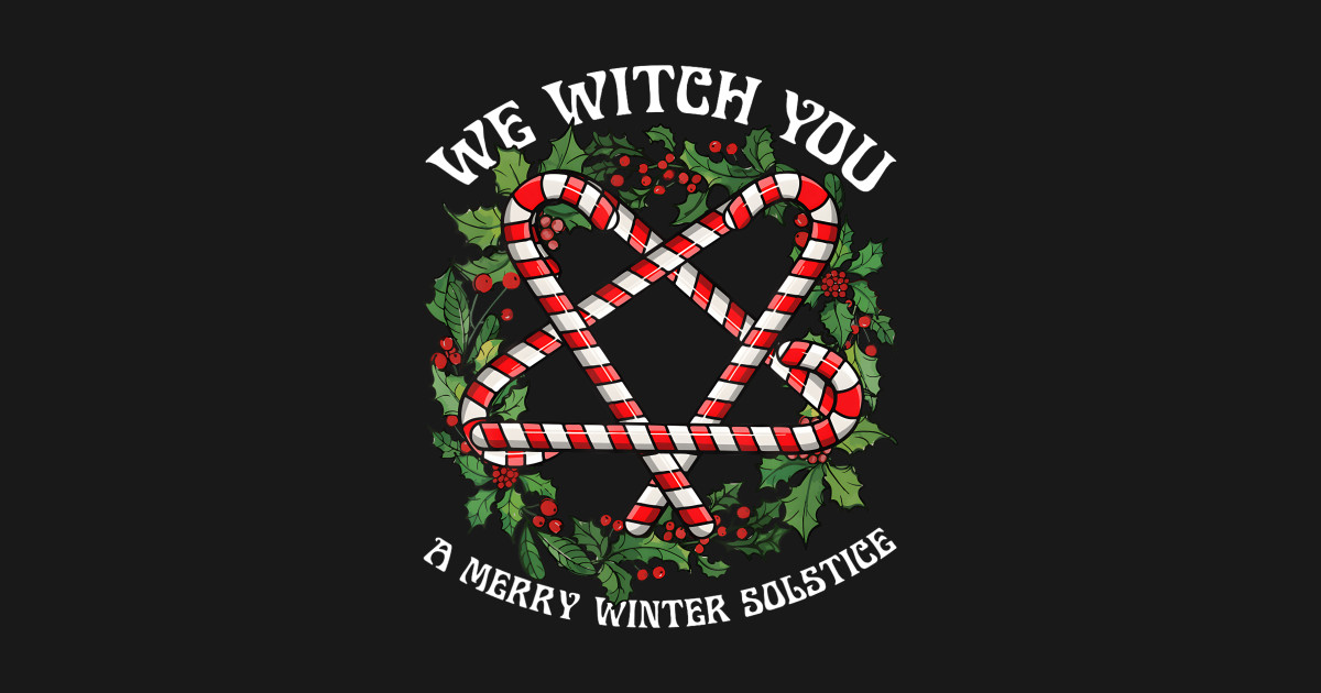 We Witch You A Merry Winter Solstice Wiccan Witchy Pagan - Winter ...