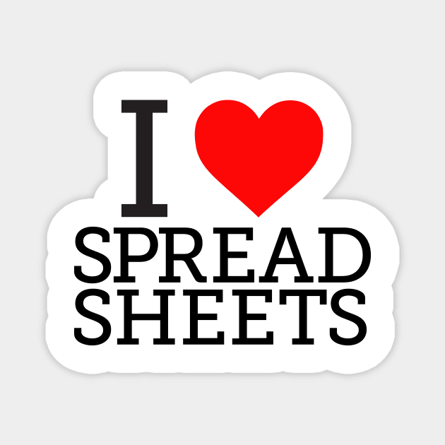 I Love/Heart Spreadsheets - Spreadsheet - Magnet | TeePublic