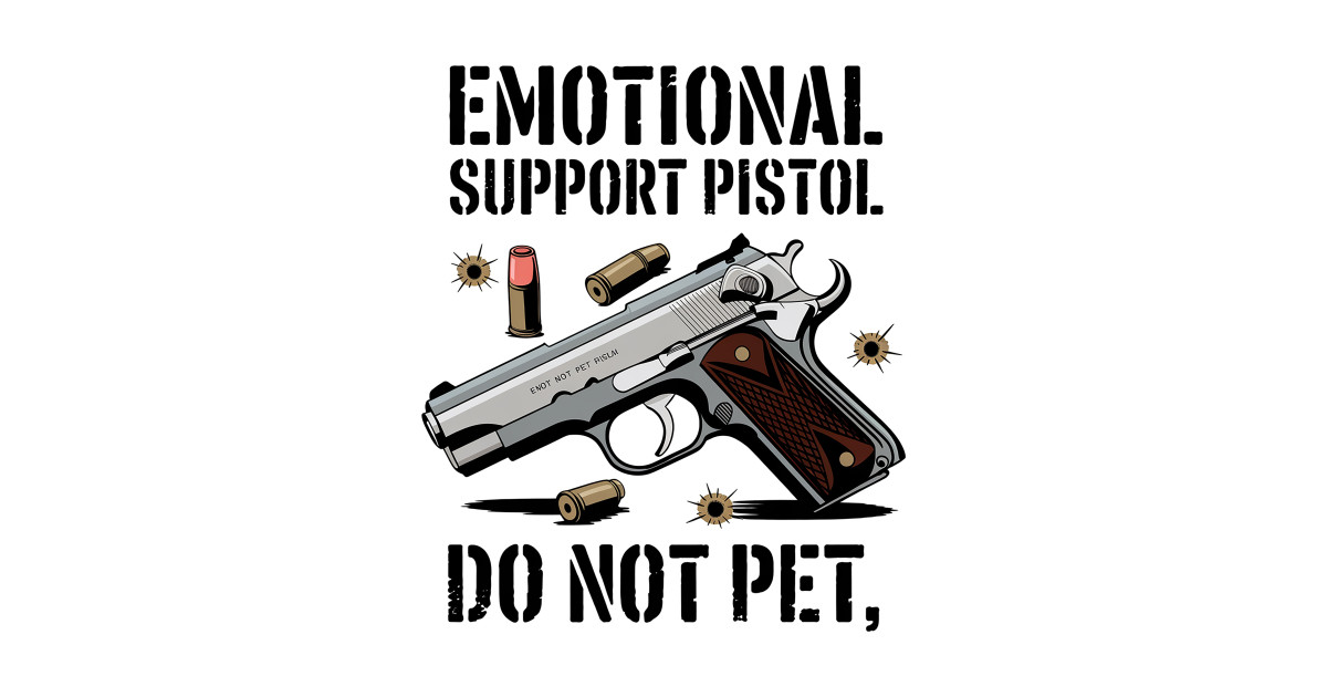Emotional support pistol do not pet. - Emotional Support Pistol Do Not Pet - T-Shirt | TeePublic