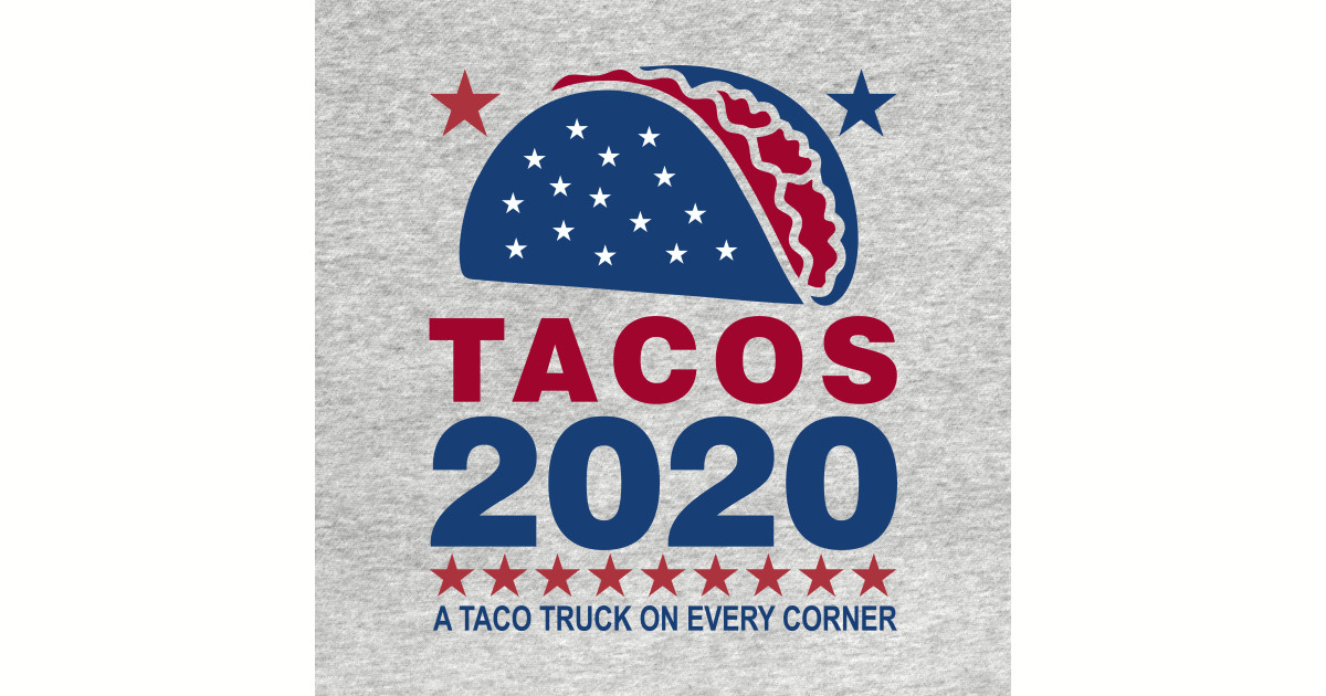 Vote Tacos in 2020 - Tacos - T-Shirt | TeePublic