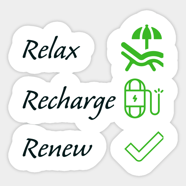 Relax, recharge, renew - Relax - Sticker | TeePublic