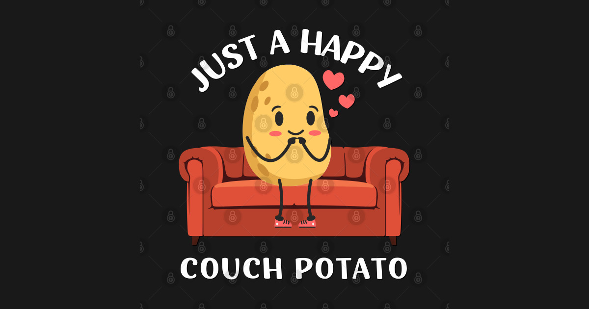 Just a happy Couch Potato Cute Funny Potato Lover Homebody I Love Potatoes funny sarcastic ...