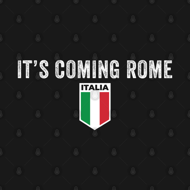 It's Coming Rome | Italia 2021 - Euro 2021 - T-Shirt Designed & Sold By ...
