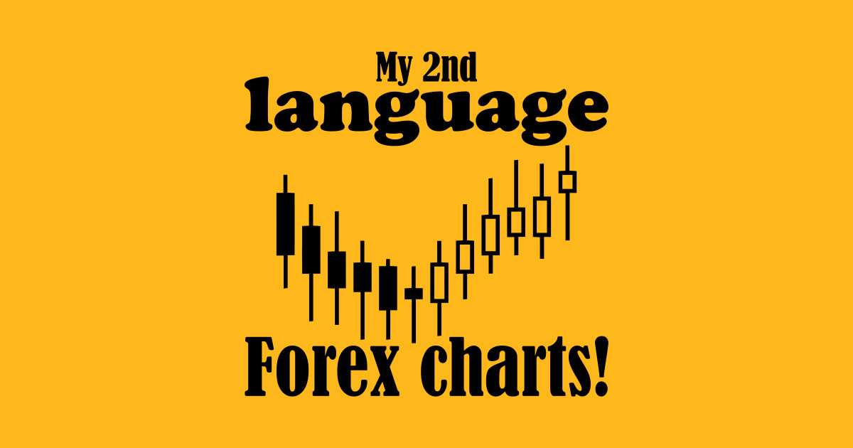 My 2nd Language Forex Chart - Forex - T-Shirt | TeePublic