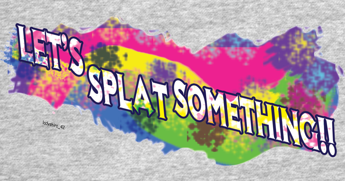 Let's Splat Something - Splatoon - Hoodie | TeePublic