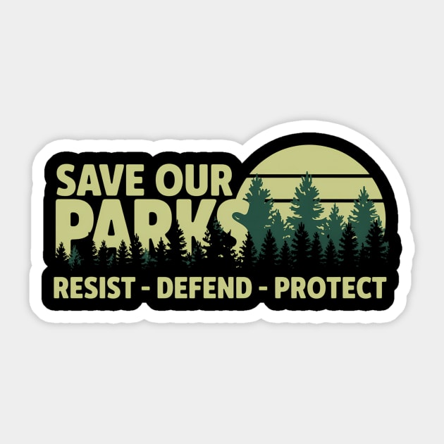 Save Our Parks Resist National Park Protect Alt Us - Parks - Sticker ...