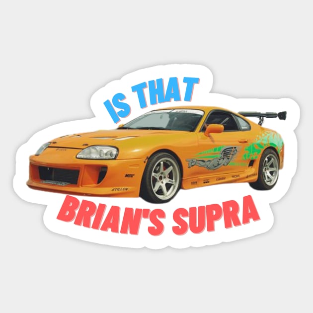 is that brian's supra - Paul Walker - Sticker | TeePublic