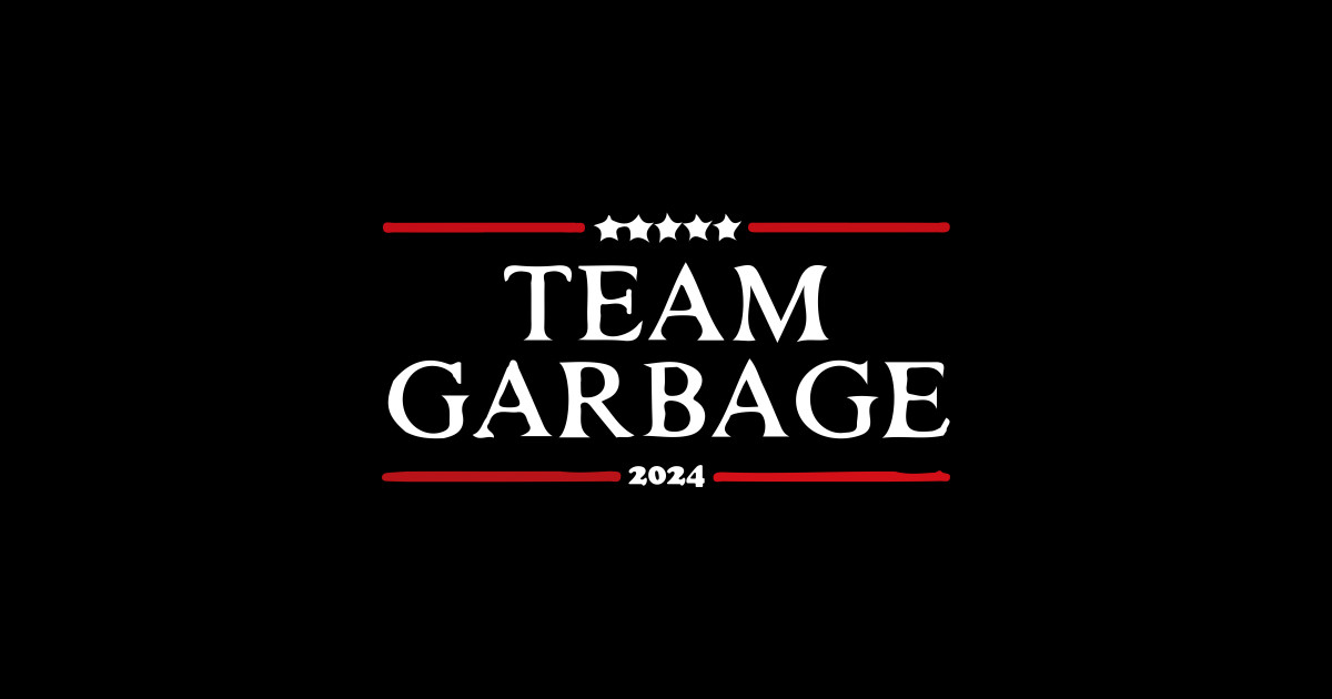 Funny Team Garbage 2024 - Team Garbage 2024 - Posters and Art Prints ...