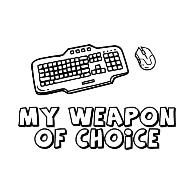 Keyboard Weapon Of Choice - Weapon Of Choice - T-Shirt | TeePublic