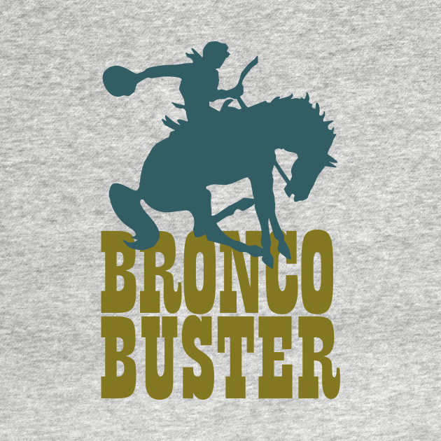 Bronco Buster - Cowboy - T-Shirt | TeePublic
