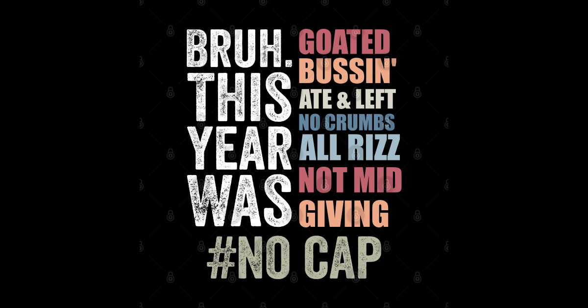 Bruh This Year Was Goated No Cap Funny Last Day of School - Last Day Of ...