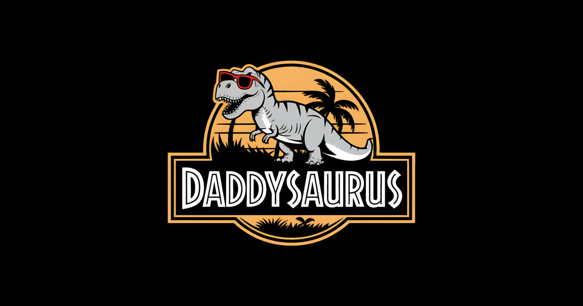 Daddysaurus T-Rex Dad Dinosaur - Daddysaurus T Rex Dad Dinosaur ...