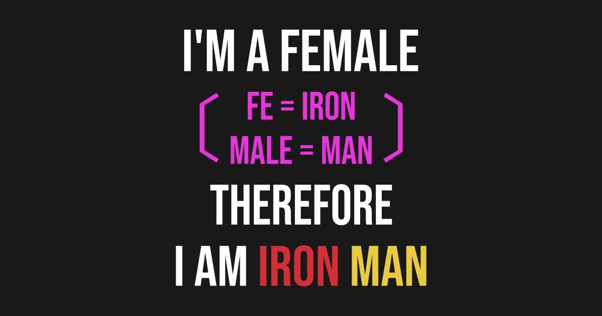 I'm A Female Fe = Iron Male = Man Apparel - Funny Quote - T-Shirt ...